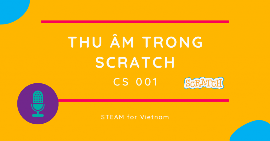 Thu âm trong Scratch | STEAM for Vietnam Blog
